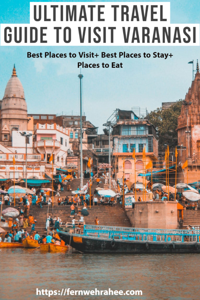 Varanasi in 2 days: Best Places to Visit,Stay and Eat - Fernwehrahee